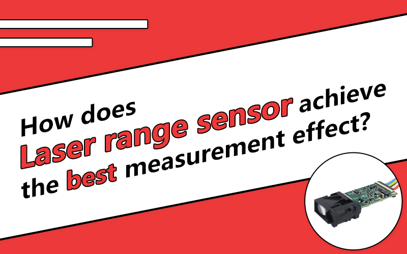 How does laser range sensor achieve the best measurement effect?